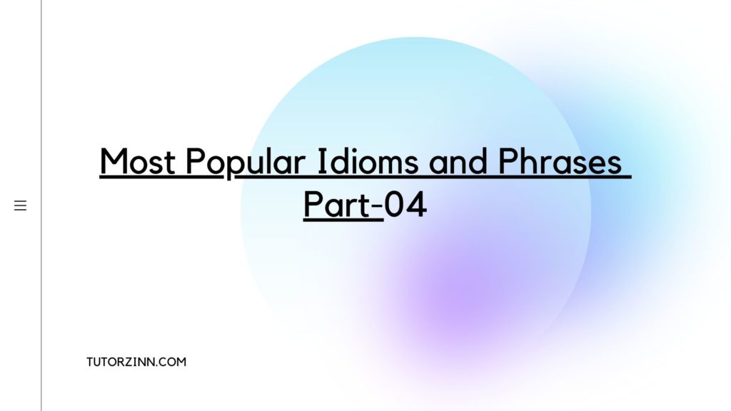 Most Popular Idioms and Phrases Part 1 » Easy learning