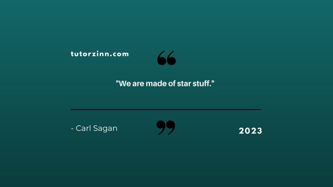 We Are Made of Star Stuff ” – Carl Sagan » Easy learning