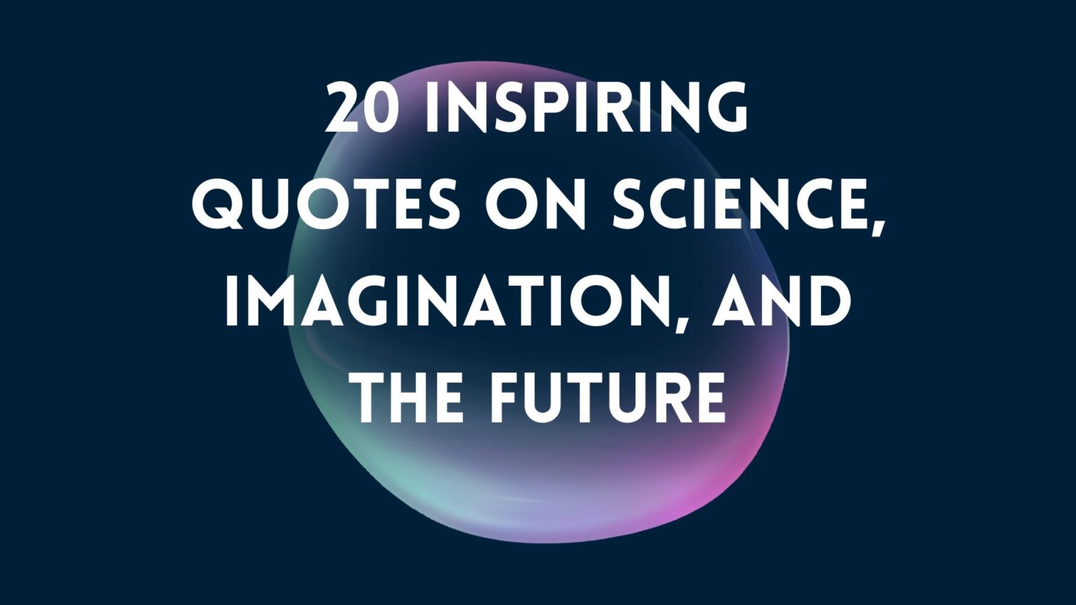 20 Inspiring Quotes on Science, Imagination, and the Future » Easy learning